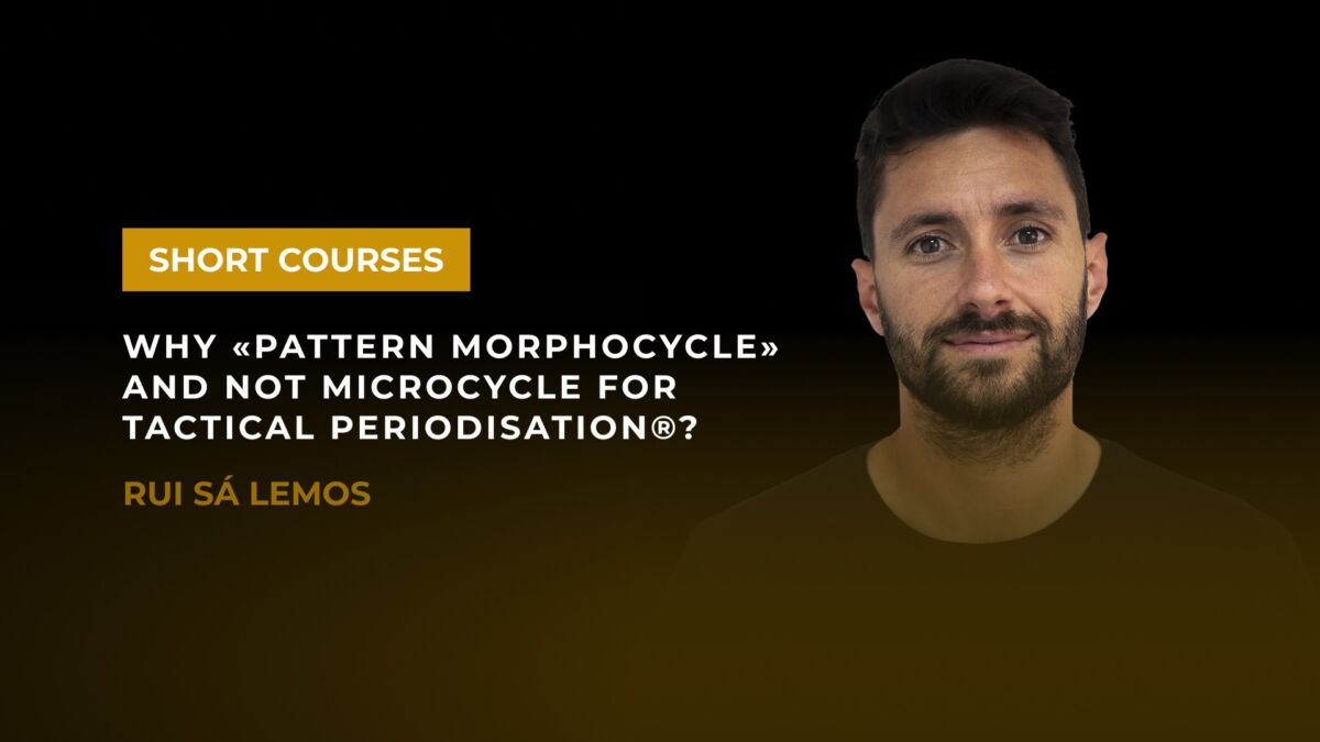 Short Courses – Why Pattern Morphocycle - Tactical Periodization